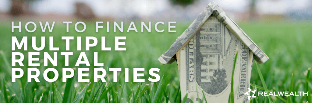 How To Finance Multiple Rental Properties for Maximum Cash Flow
