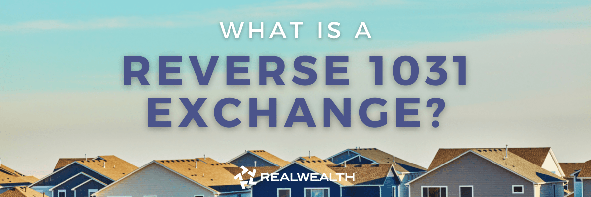 Reverse 1031 Exchange Process & Timeline Explained [Investor Guide]